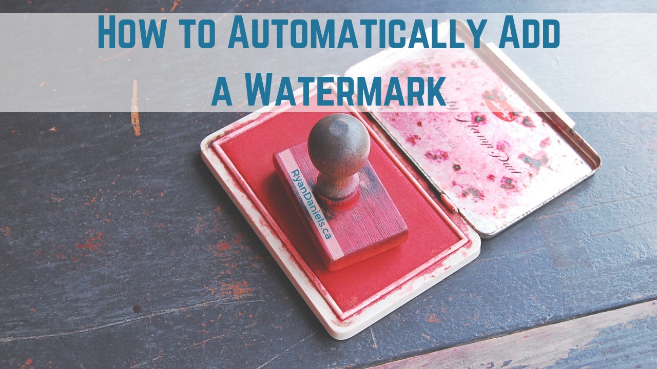 How To Automatically Add Watermark Using WordPress Ryan Daniels