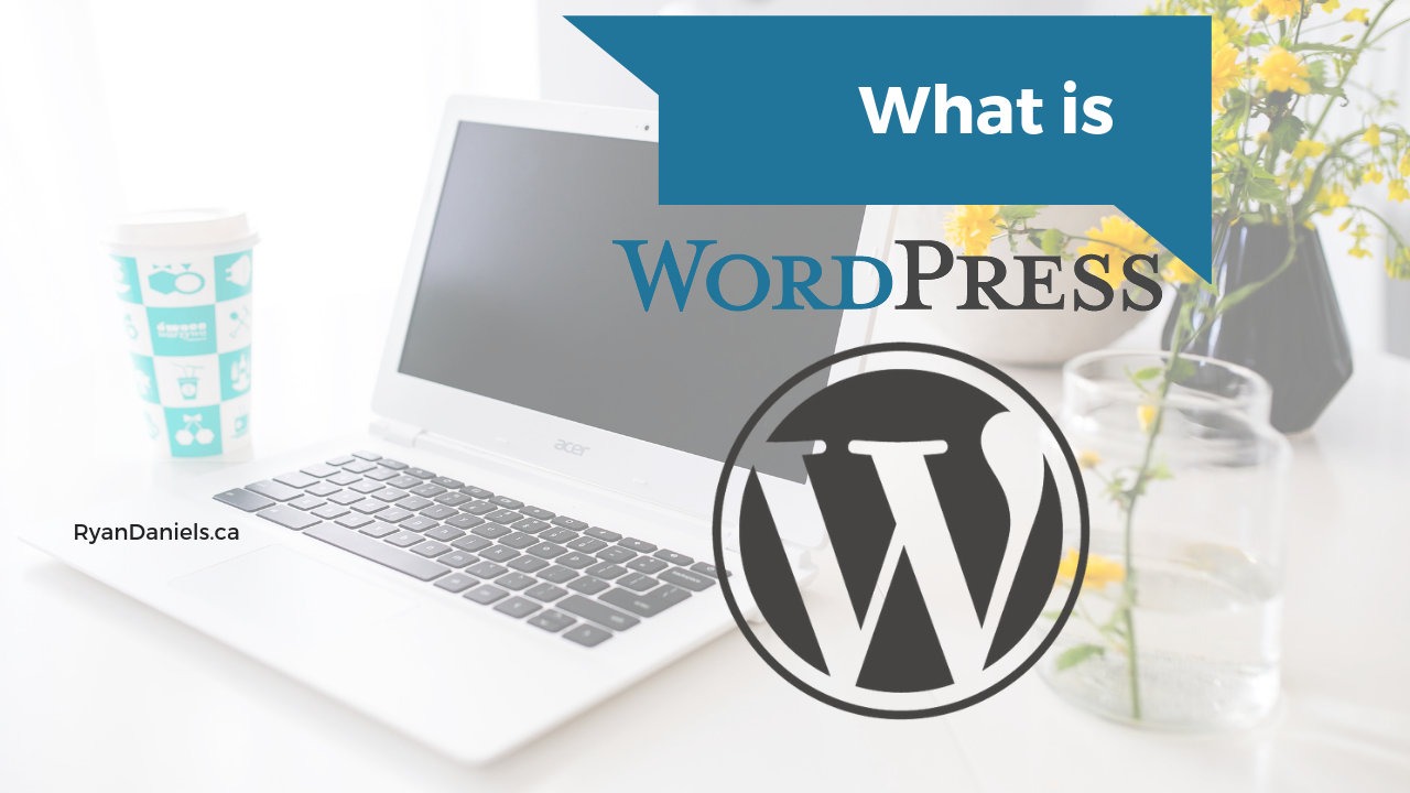 What is WordPress? - Ryan Daniels